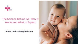 The Science Behind IVF: How It Works and What to Expect | PPT
