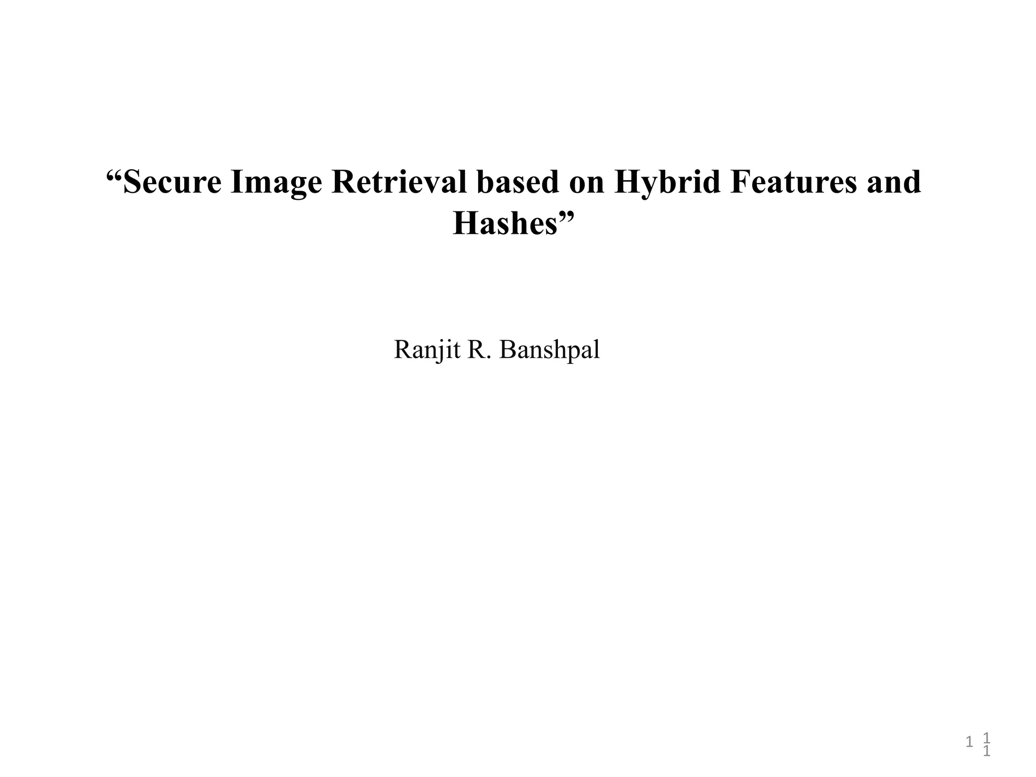 Secure Image Retrieval based on Hybrid Features and Hashes | PPT