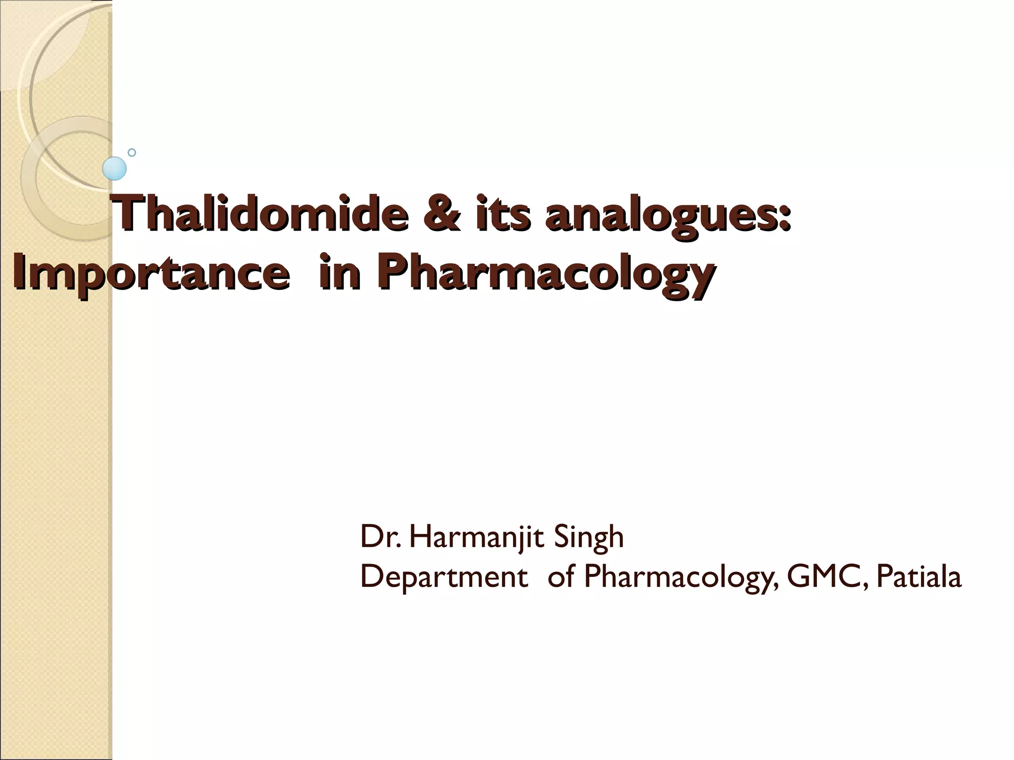 Thalidomide & its derivatives by Dr. Harmanjit Singh, Department of ...