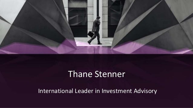 Thane Stenner - International Leader in Investment Advisory | PPTX