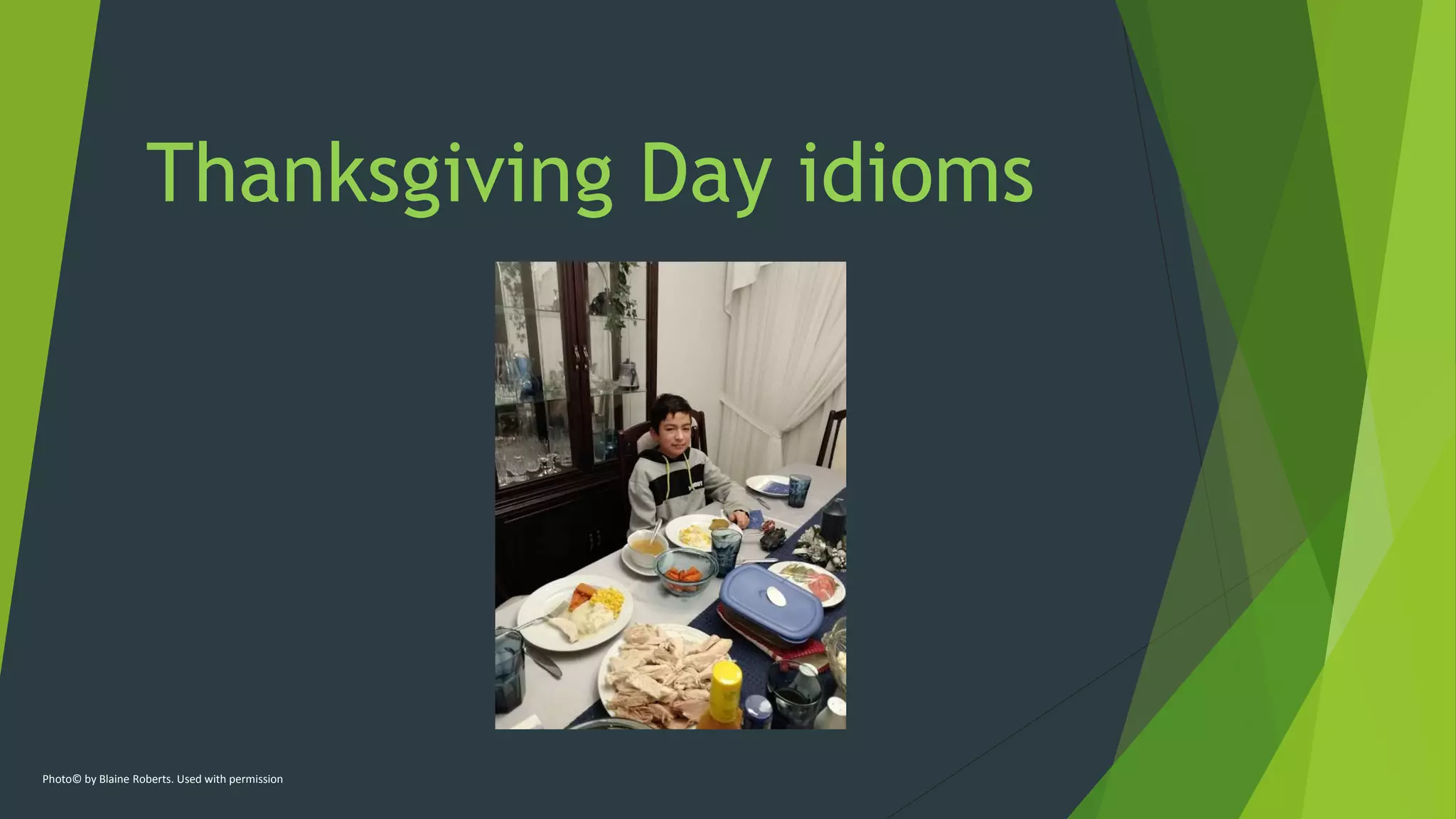 Thanksgiving day idioms | PPTX | National & Civic Holidays | Holidays
