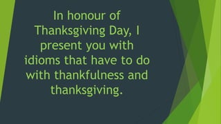 Thanksgiving day idioms | PPTX