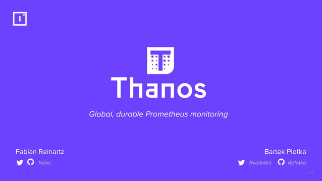 Thanos: Global, durable Prometheus monitoring | PPT