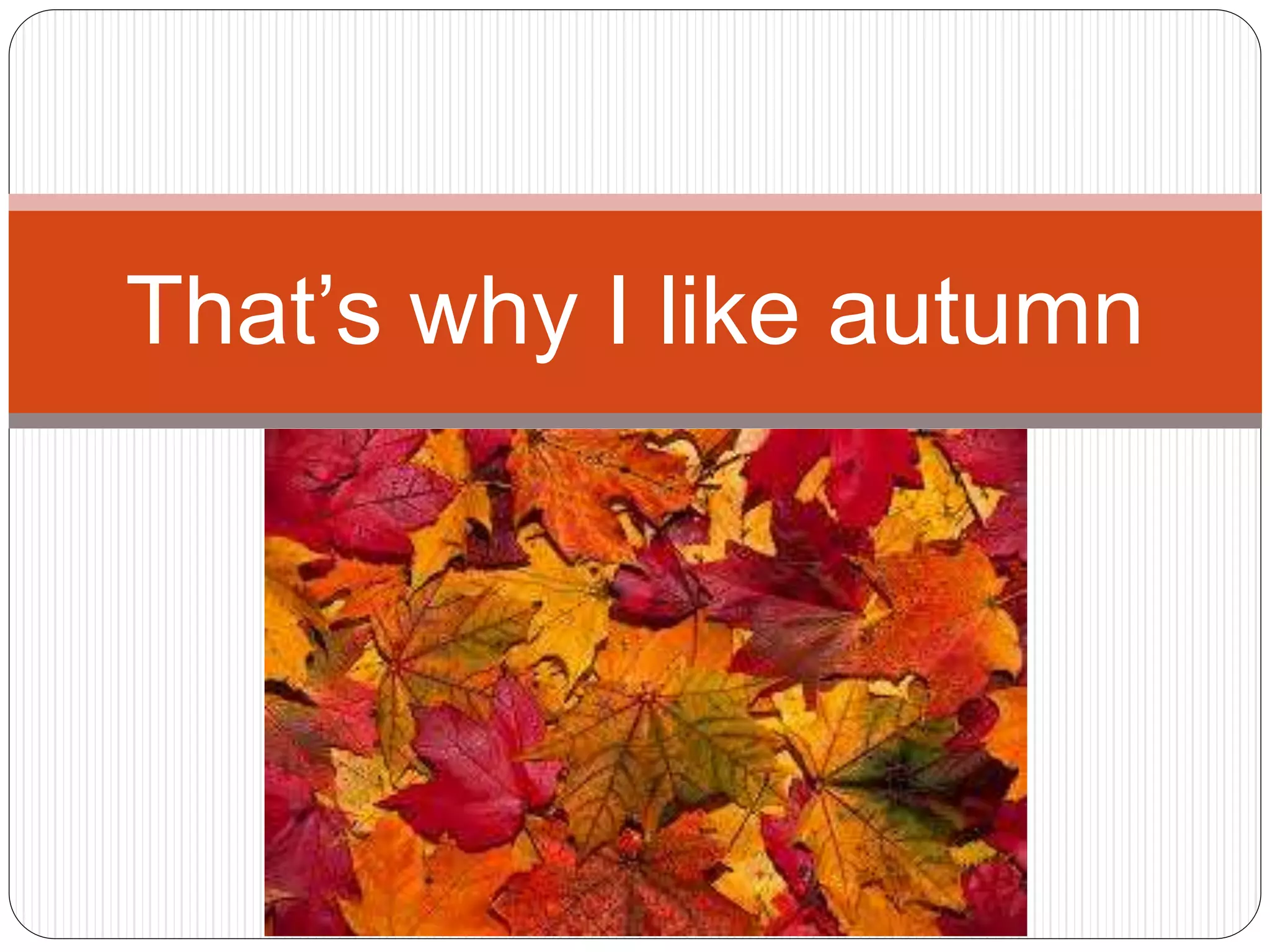 Thats why i like autumn | PPTX