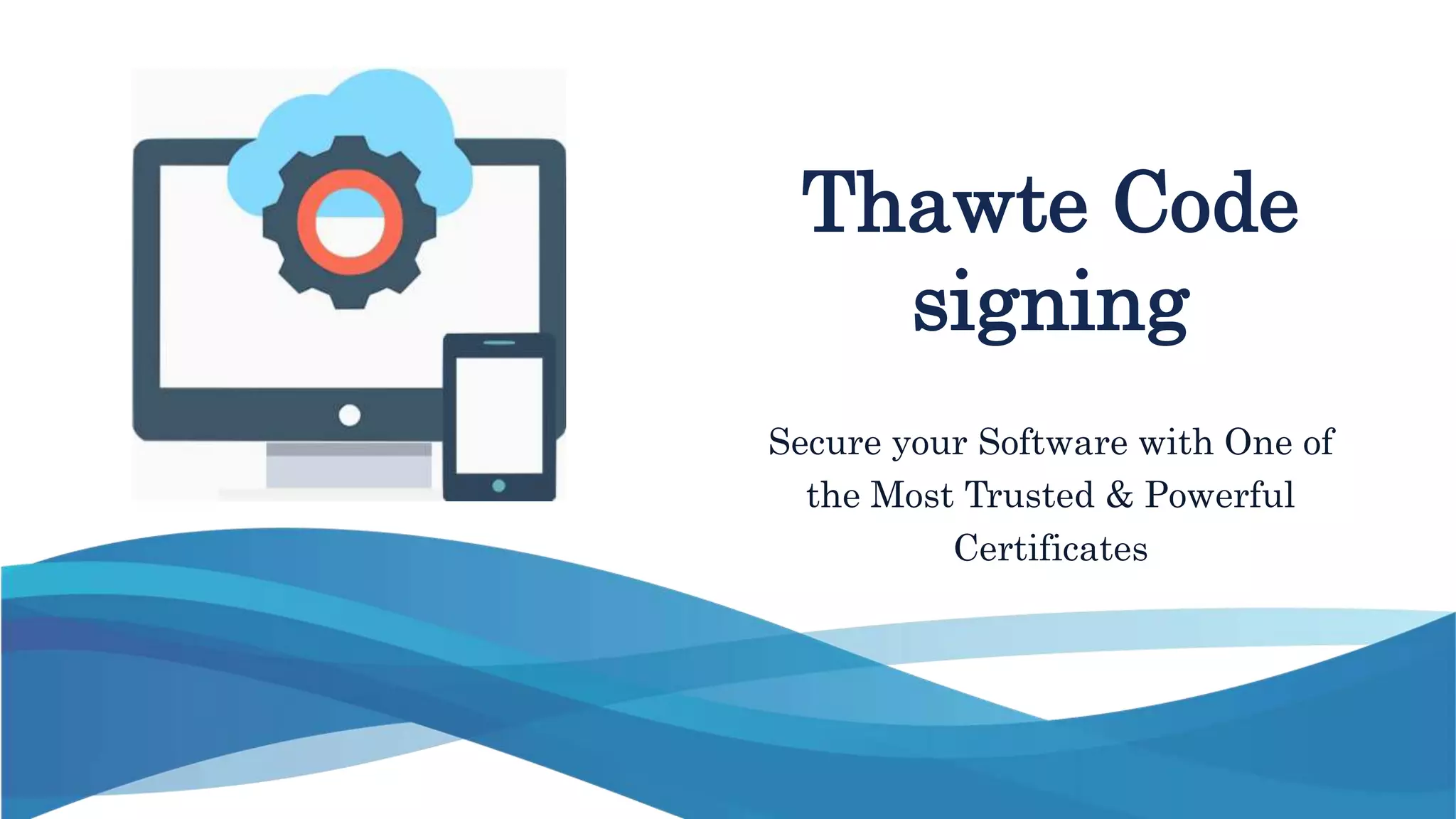 Thawte Code Signing Certificate Feature and Benefits | PPT