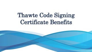 Thawte Code Signing Certificate Feature and Benefits | PPT