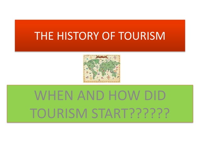 The History of Tourism | PPTX | Africa Travel | Travel Locations