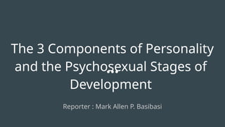 The-3-Components-of-Personality-and-the-Psychosexual-Stages-and ...