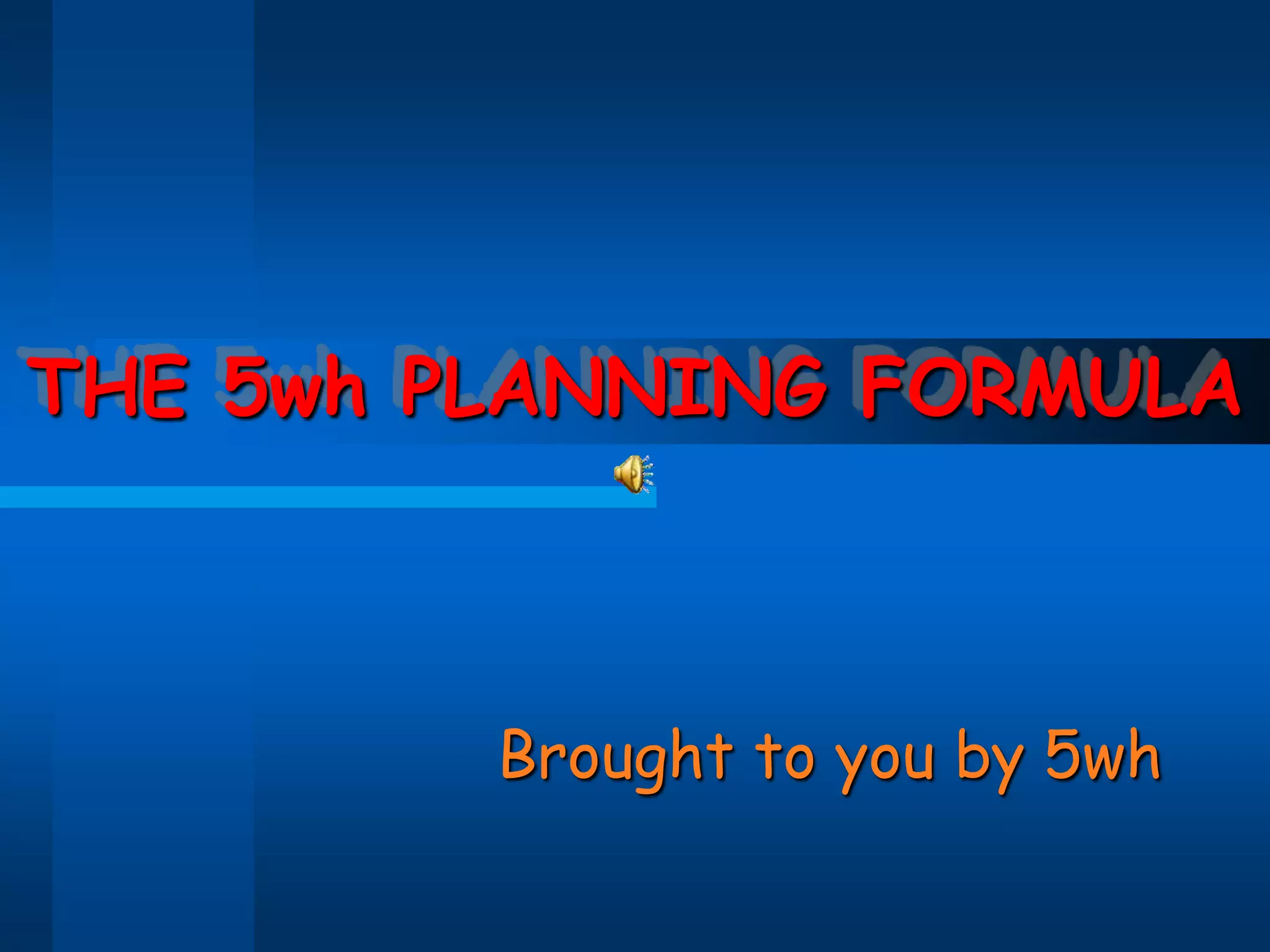 T H E 5wh Planning Formula | PPTX