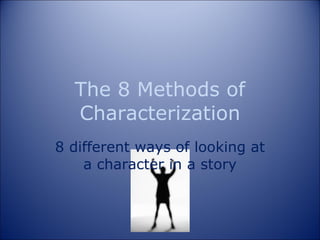 The 8 Methods Of Characterization Powerpoint | PPT