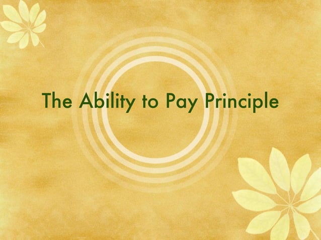 The Ability To Pay Principle | PPT | Government Support and Welfare ...