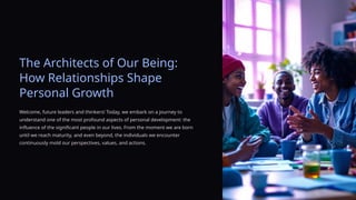 The-Architects-of-Our-Being-How-Relationships-Shape-Personal-Growth.pptx