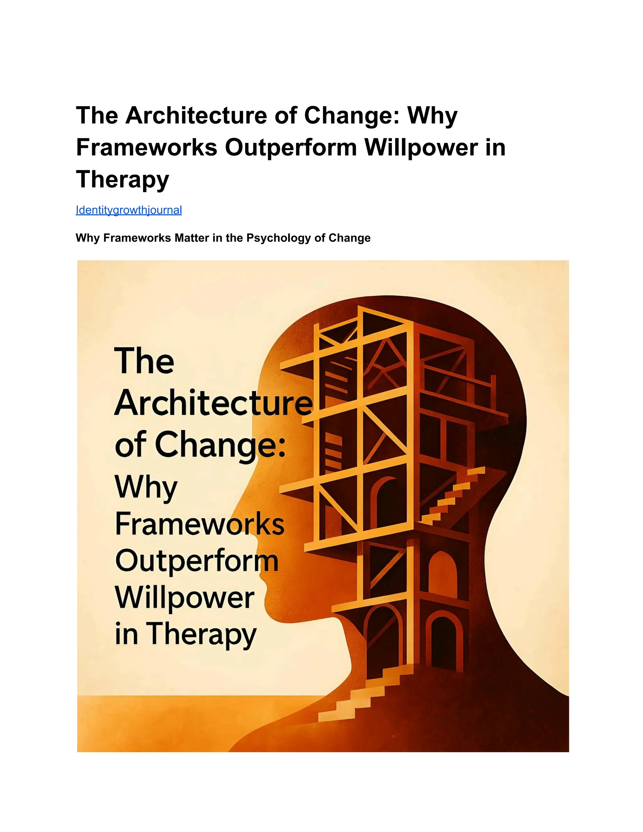 The Architecture of Change: Why Frameworks Outperform Willpower in ...