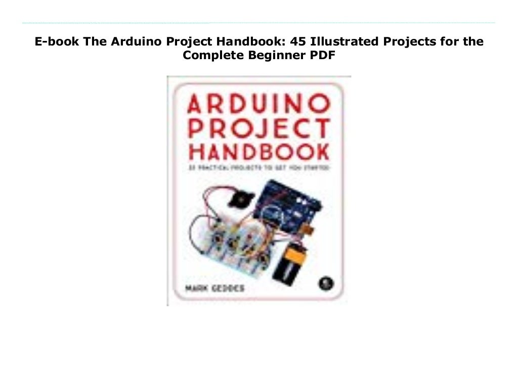 E Book The Arduino Project Handbook 45 Illustrated Projects For The Complete Beginner Pdf