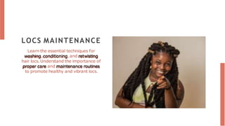 THE ART AND SCIENCE OF HAIR LOCS: A COMPREHENSIVE GUIDE | PPTX