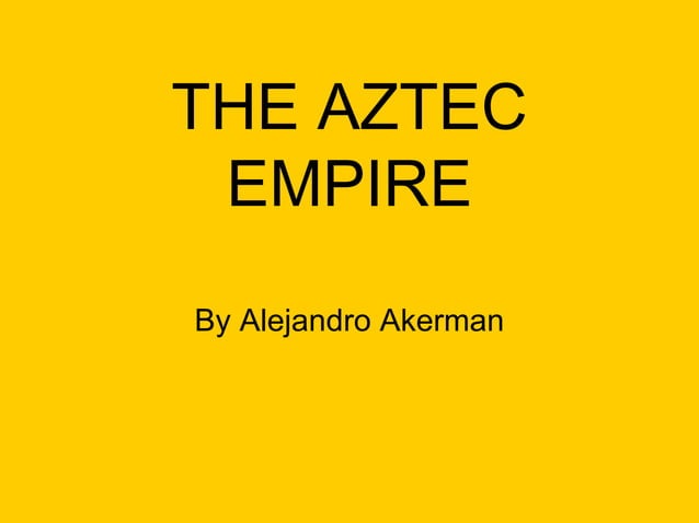 The Aztec Empire | PPT | Agriculture | Industries