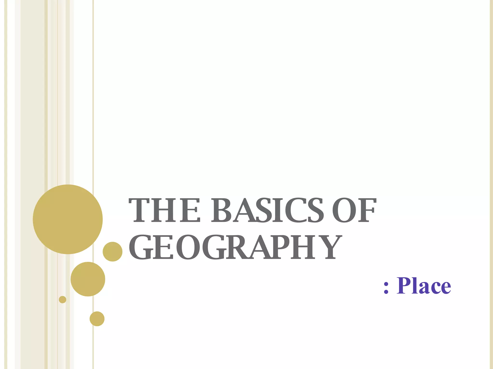 Geography - The Basics - Place | PPT