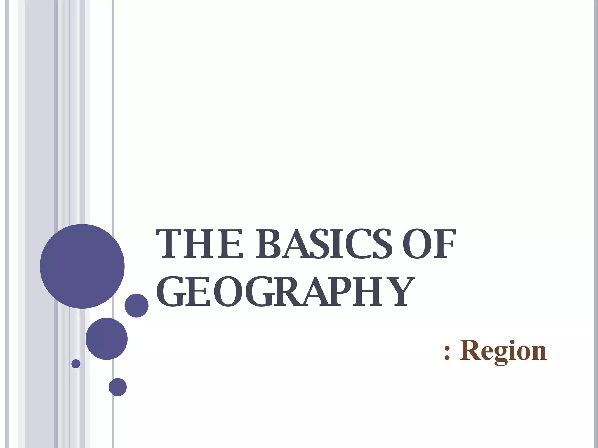 Geography - The Basics - Region | PPT