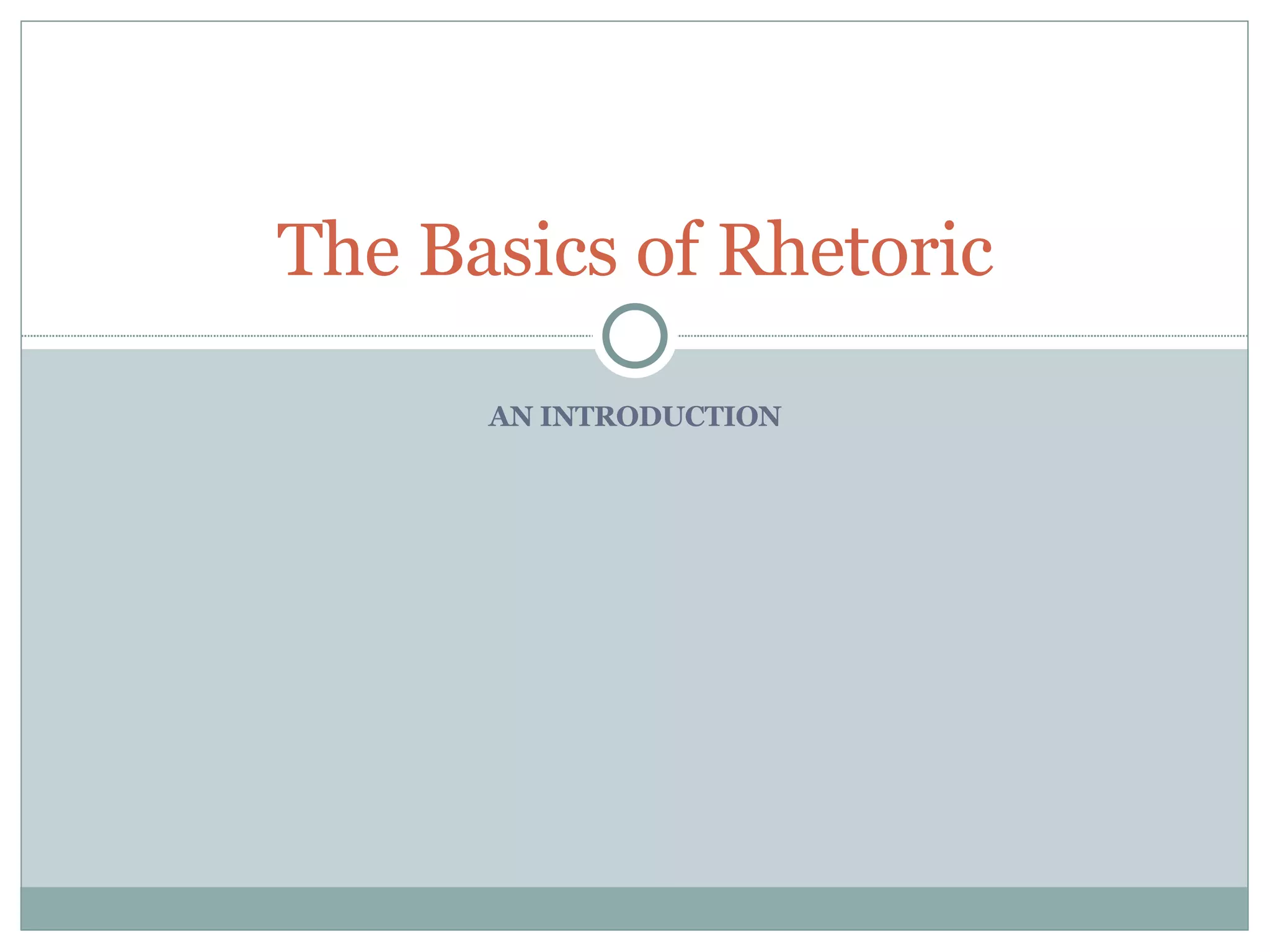 The Basics Of Rhetoric | PPT
