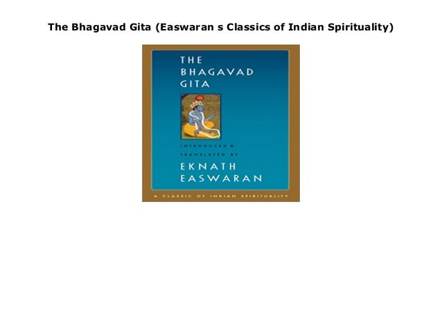 The Bhagavad Gita (Easwaran s Classics of Indian Spirituality)