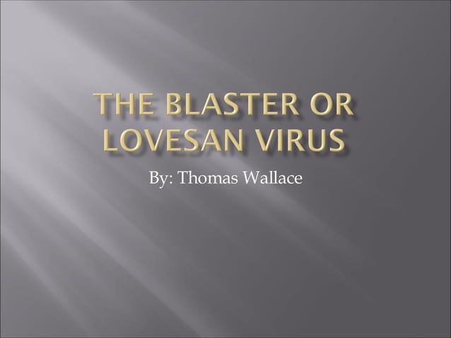 The Blaster Or Lovesan Virus | PPT