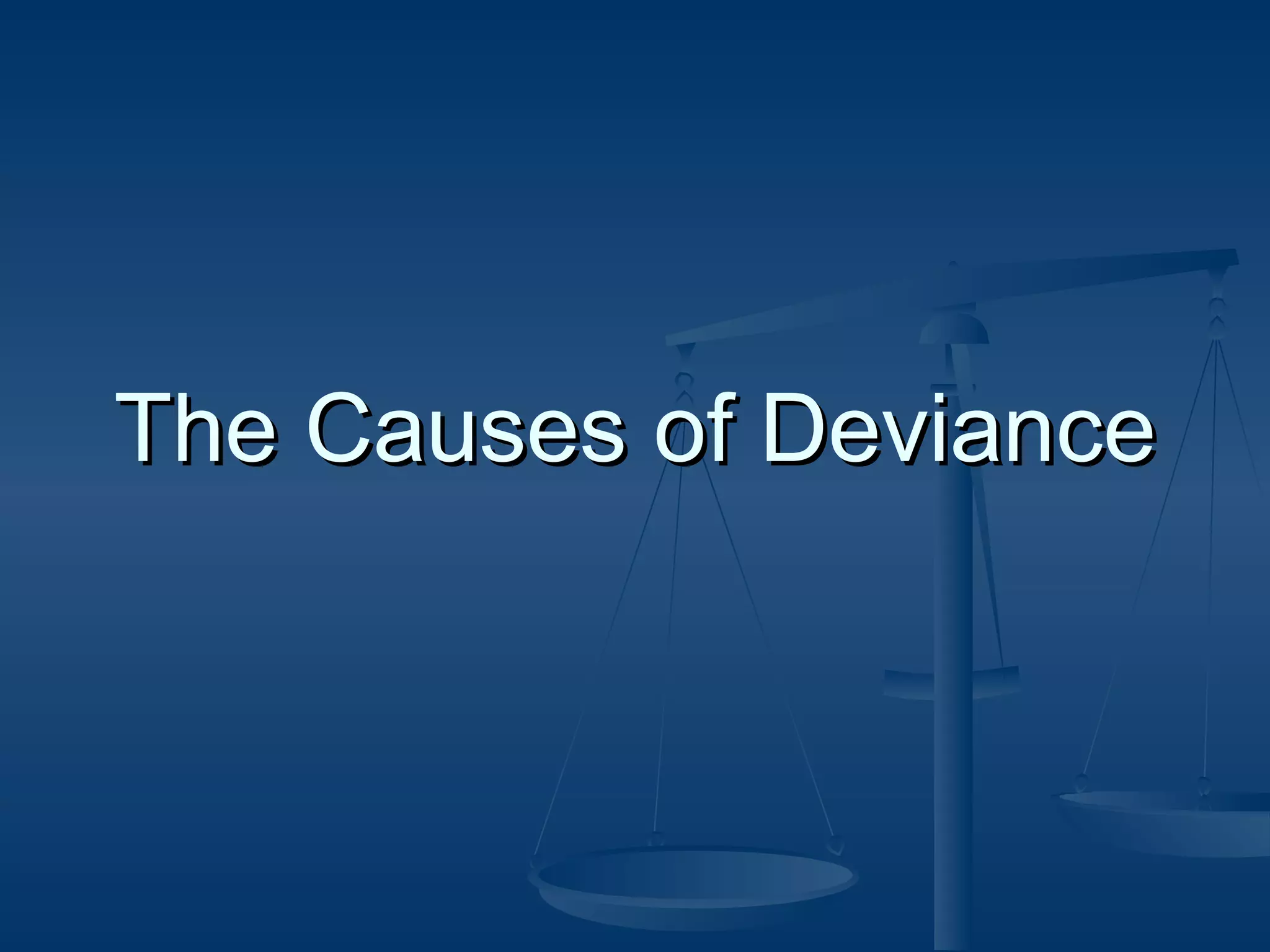 The Causes Of Deviance Powerpoint | PPT