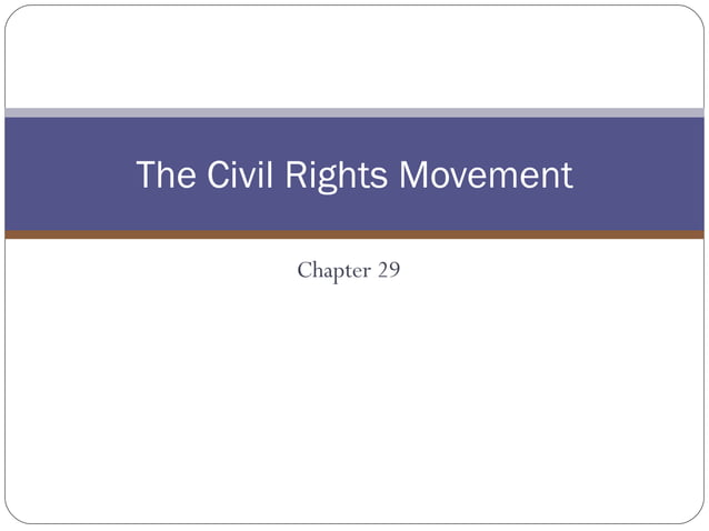 Chapter 29 - The Civil Rights Movement | PPT