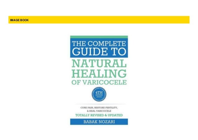 The Complete Guide To Natural Healing Of Varicocele Varicocele Natural