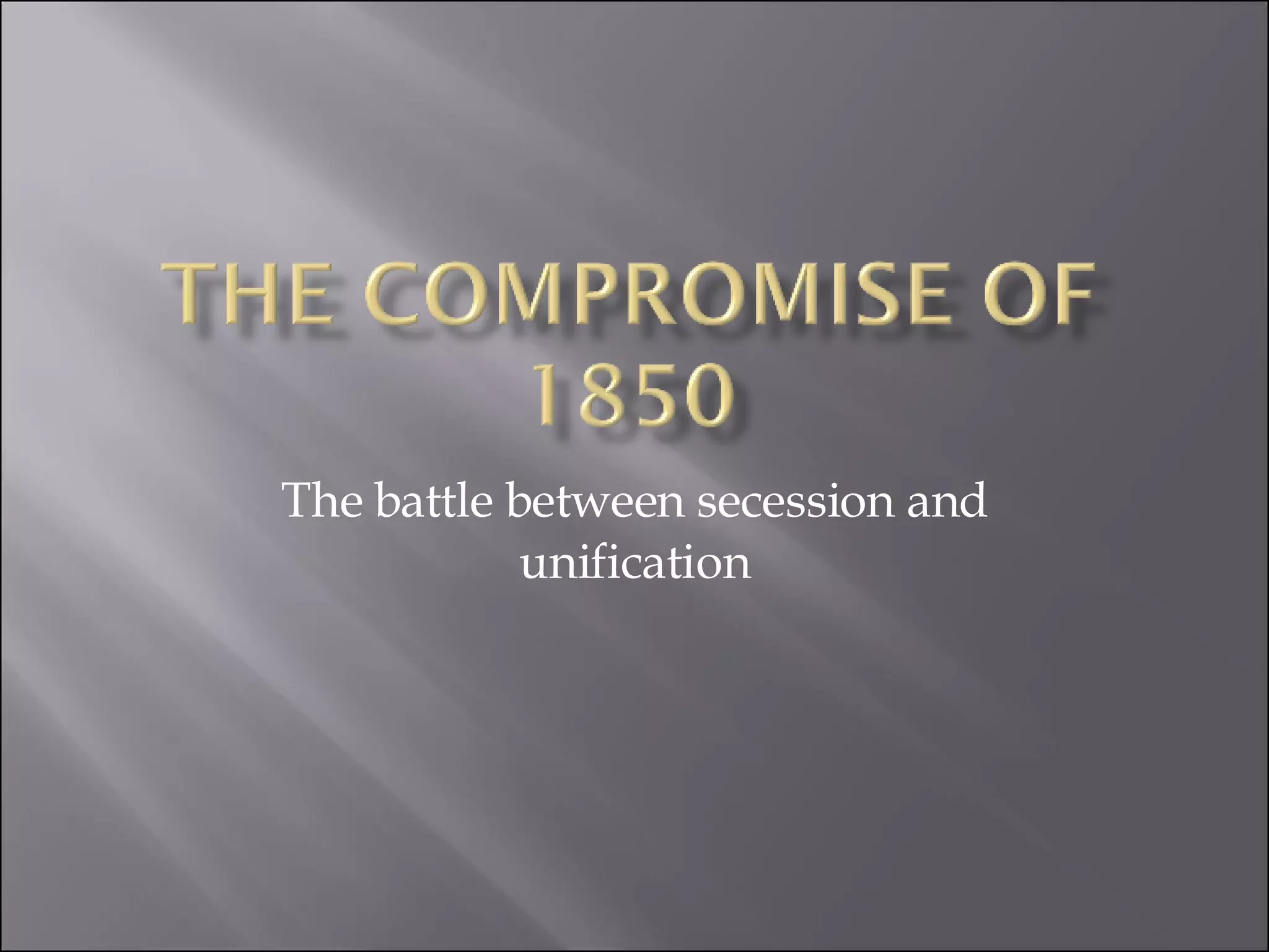 Compromise of 1850 | PPT
