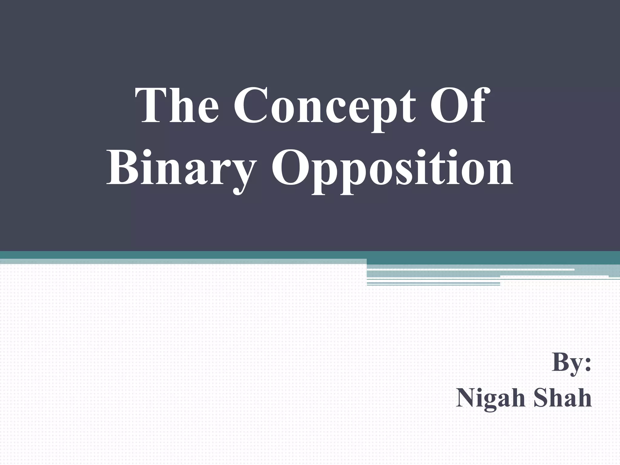 The Concept of Binary Opposition | PPTX