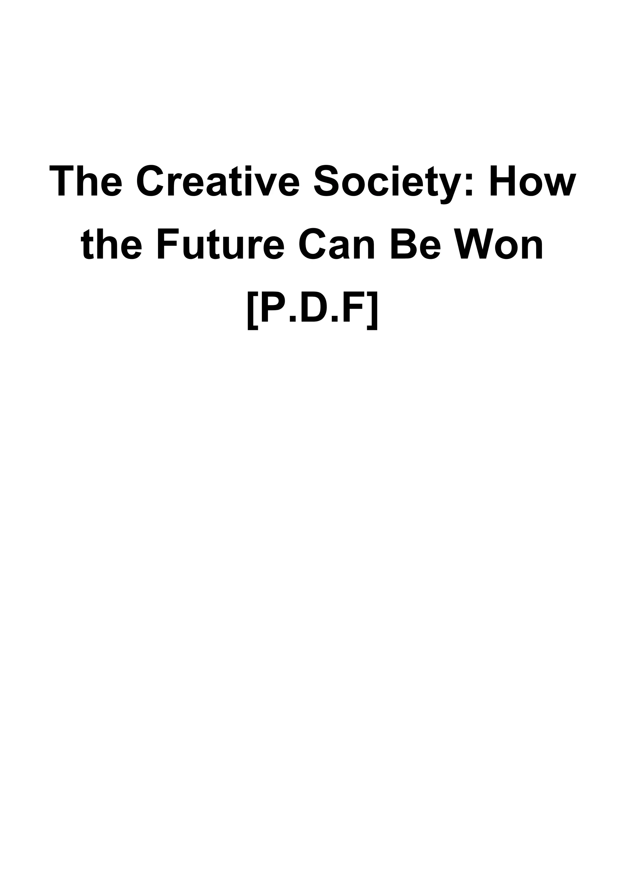 The Creative Society: How the Future Can Be Won [P.D.F] | PDF