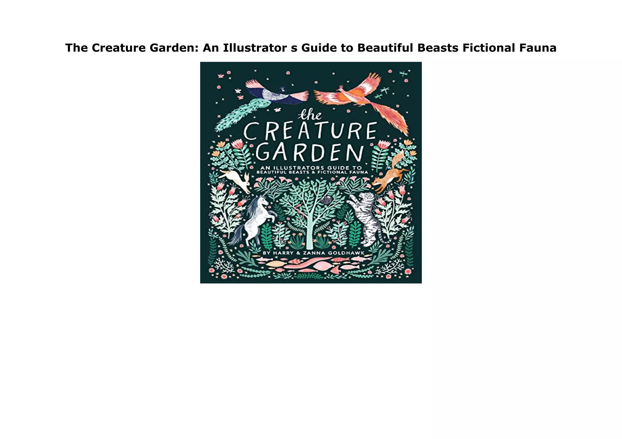 The Creature Garden: An Illustrator s Guide to Beautiful Beasts ...
