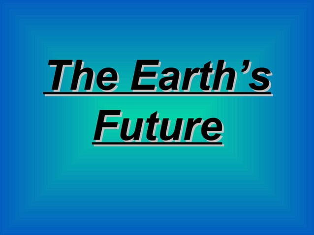 The Earth’S Future | PPT