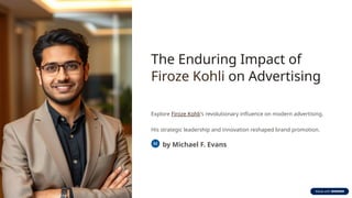 The Role of Firoze Kohli in Modern Advertising and Brand Promotion | PPT