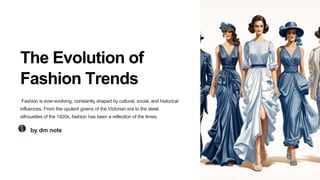 The Evolution of Fashion Trends: History to Fashion | PPTX