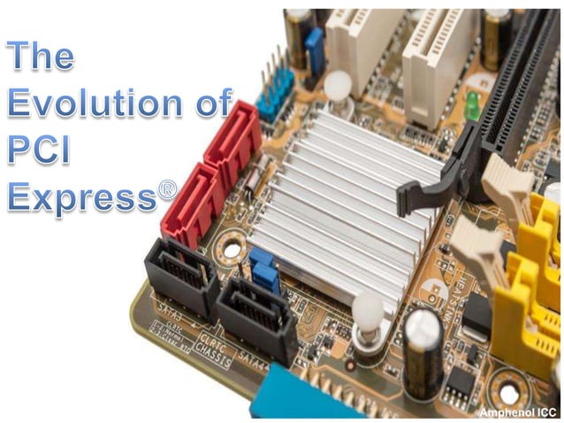 The Evolution of PCI Express® | PPTX