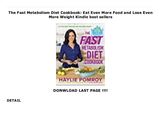 The Fast Metabolism Diet Cookbook Eat Even More Food And Lose Even