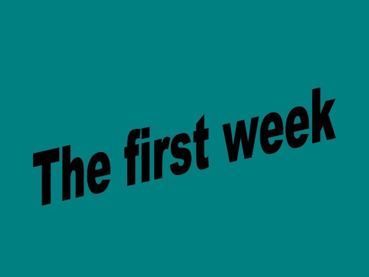 The First Week