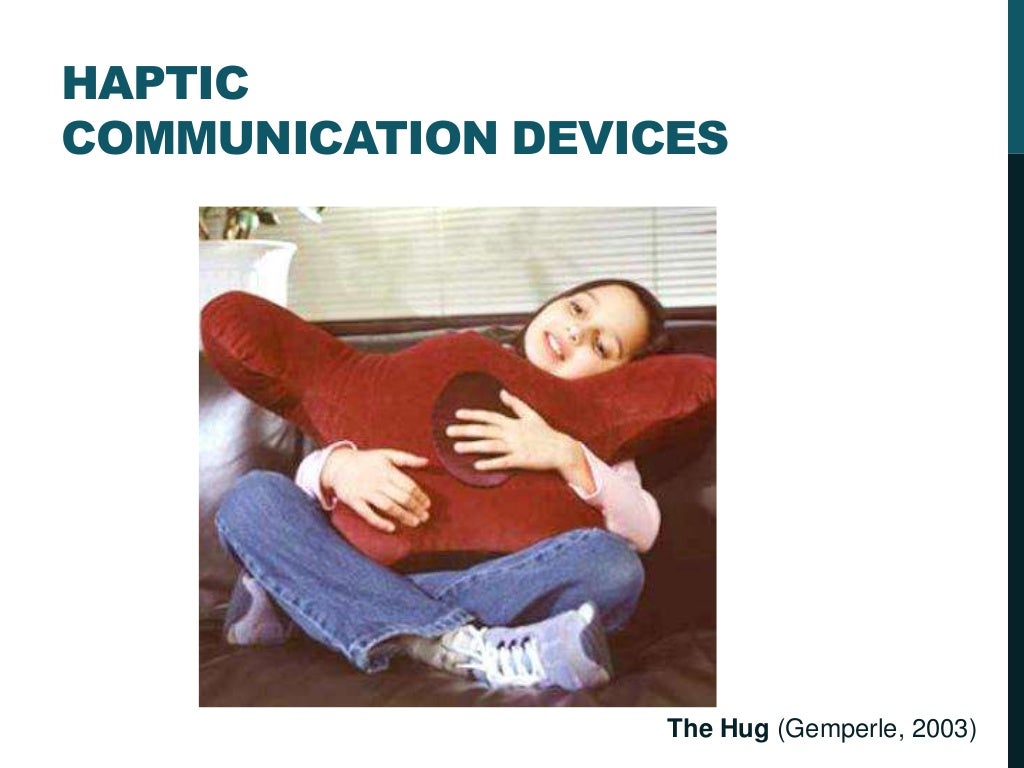 HAPTIC COMMUNICATION DEVICES The Hug
