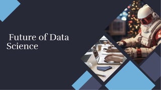 Future of Data Science, trends to know in 2025 | PDF