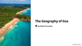 The-Geography-of-Goa.pptxfloideferanande | PPTX