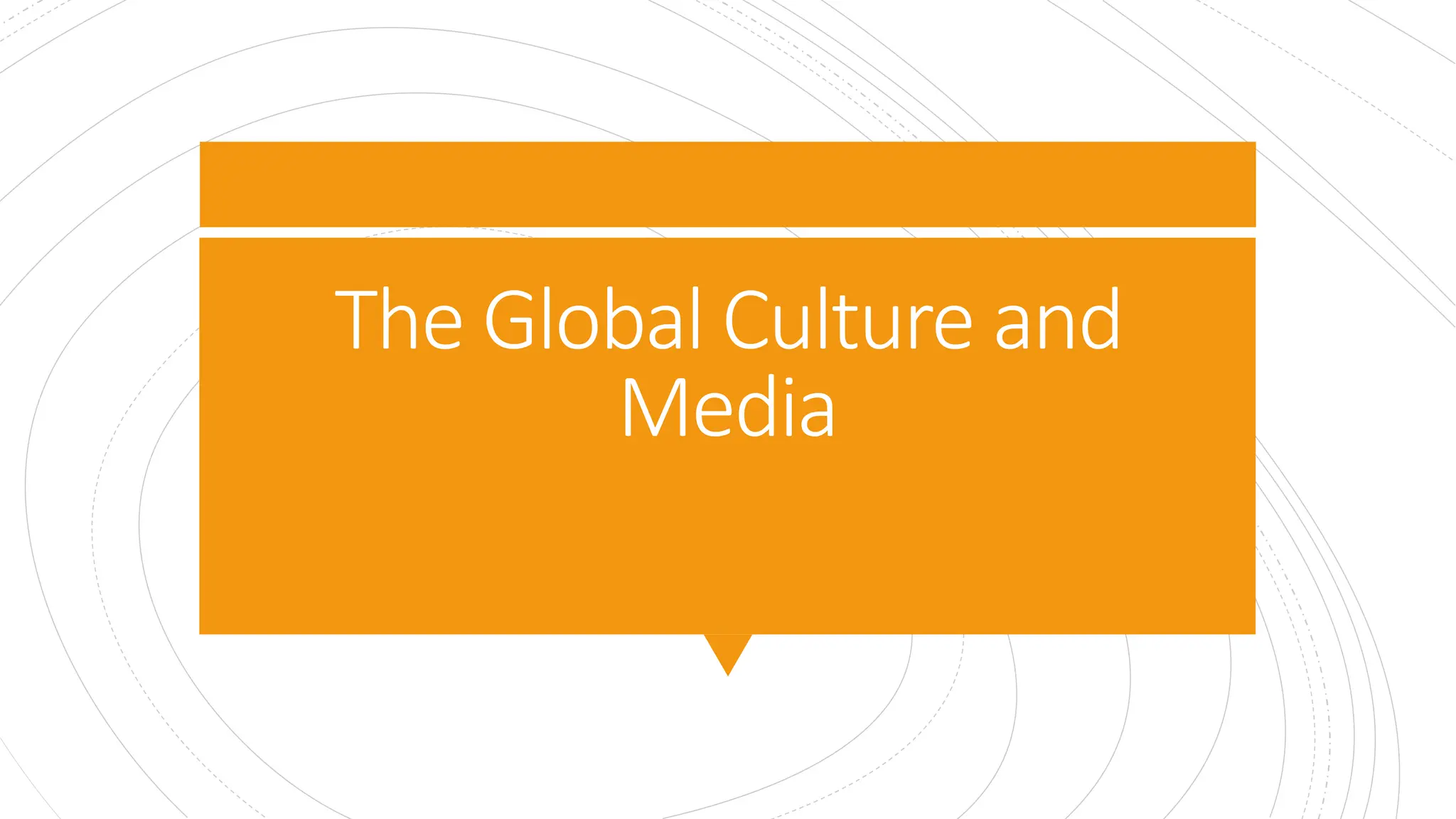 The-Global-Culture-and-Mediassssssss.pptx