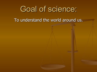 The Goal of Science | PPT