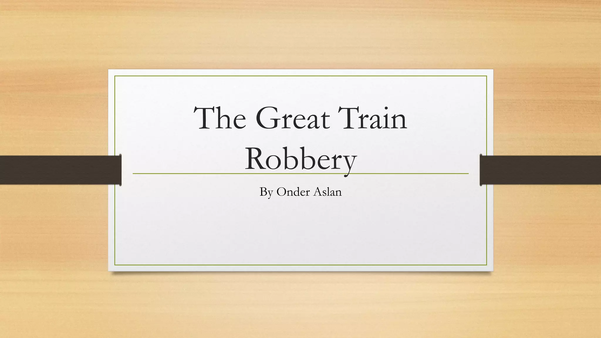 The great train robbery | PPT