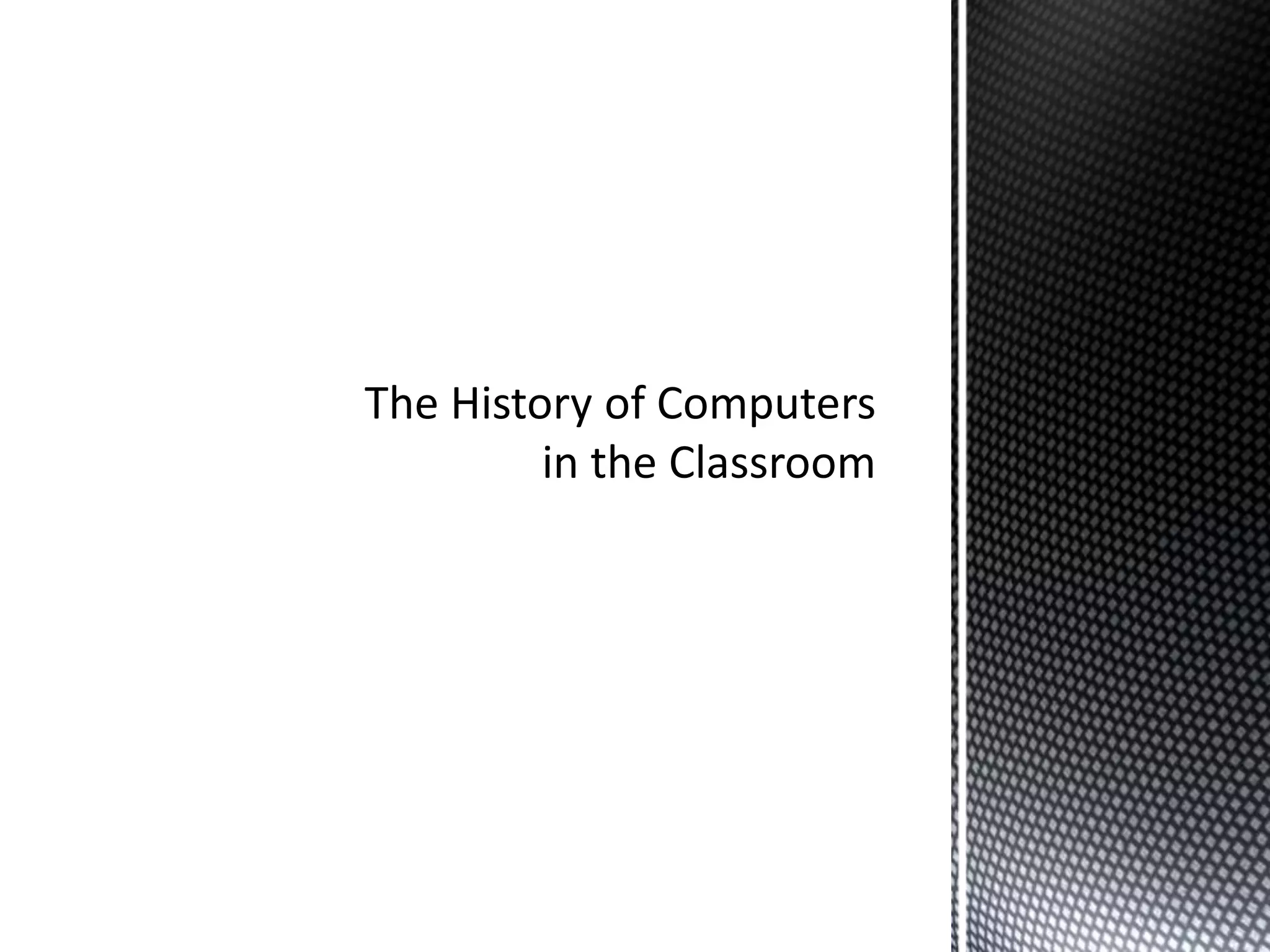 The history-of-computers-in-the-classroom | PPTX
