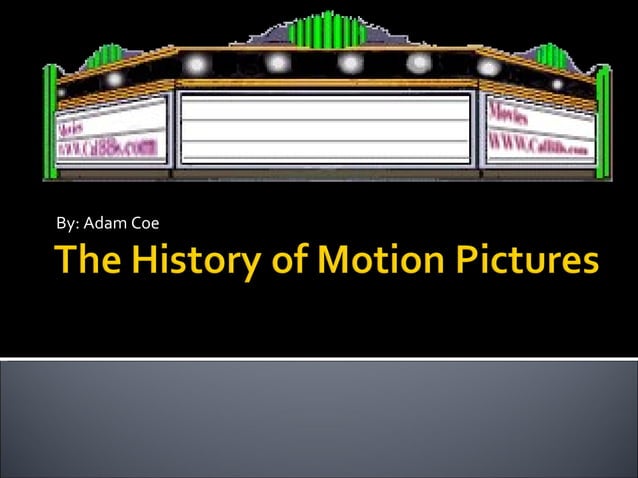 The History of Motion Pictures | PPT