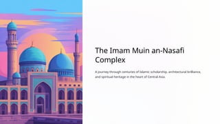 The-Imam-Muin-an-Nasafipres-Complex.pptx