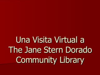 The Jane Stern Dorado Community Library | PPT
