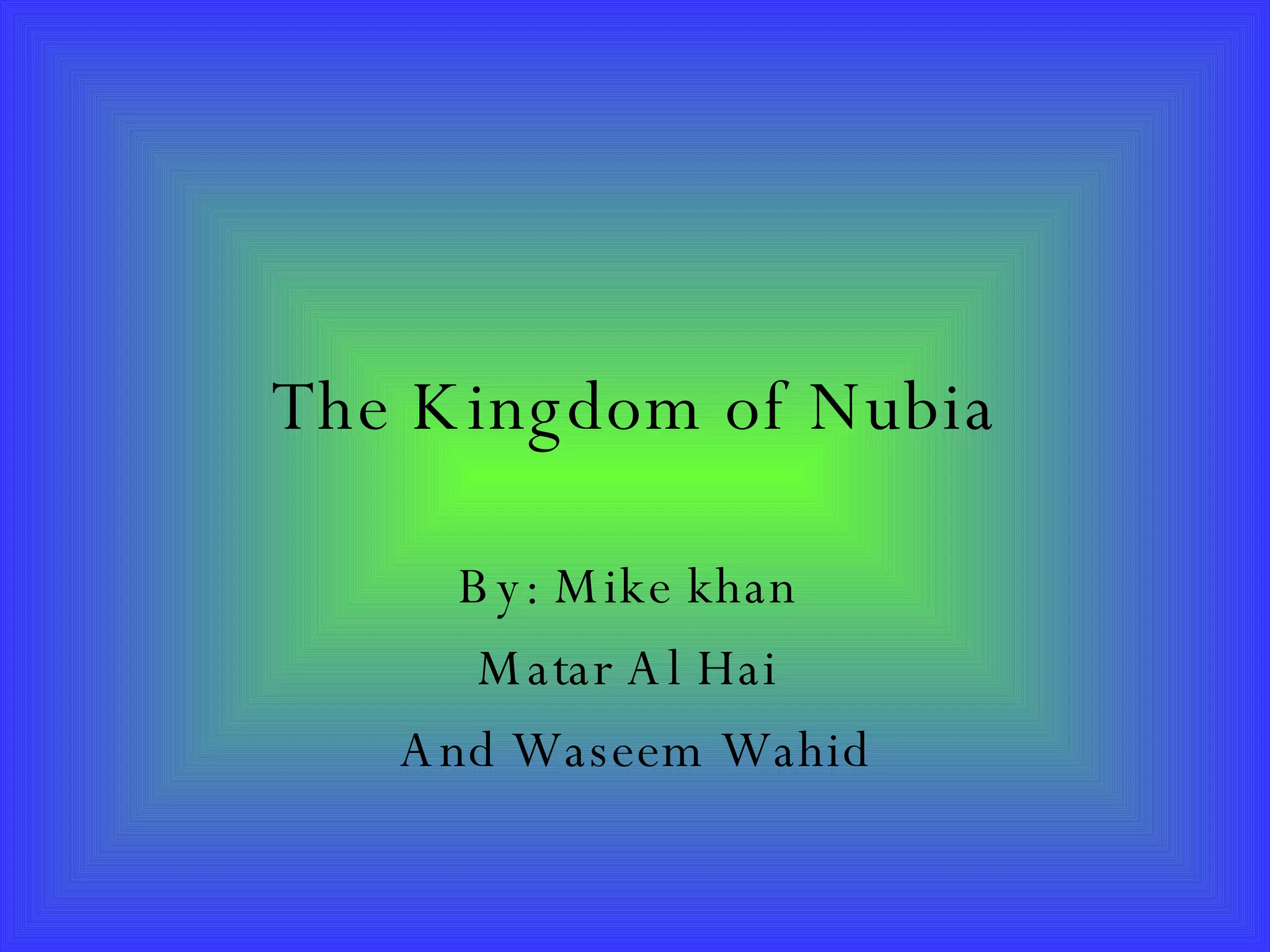 The Kingdom of Nubia by: Waseem,Mike, and Matar | PPT