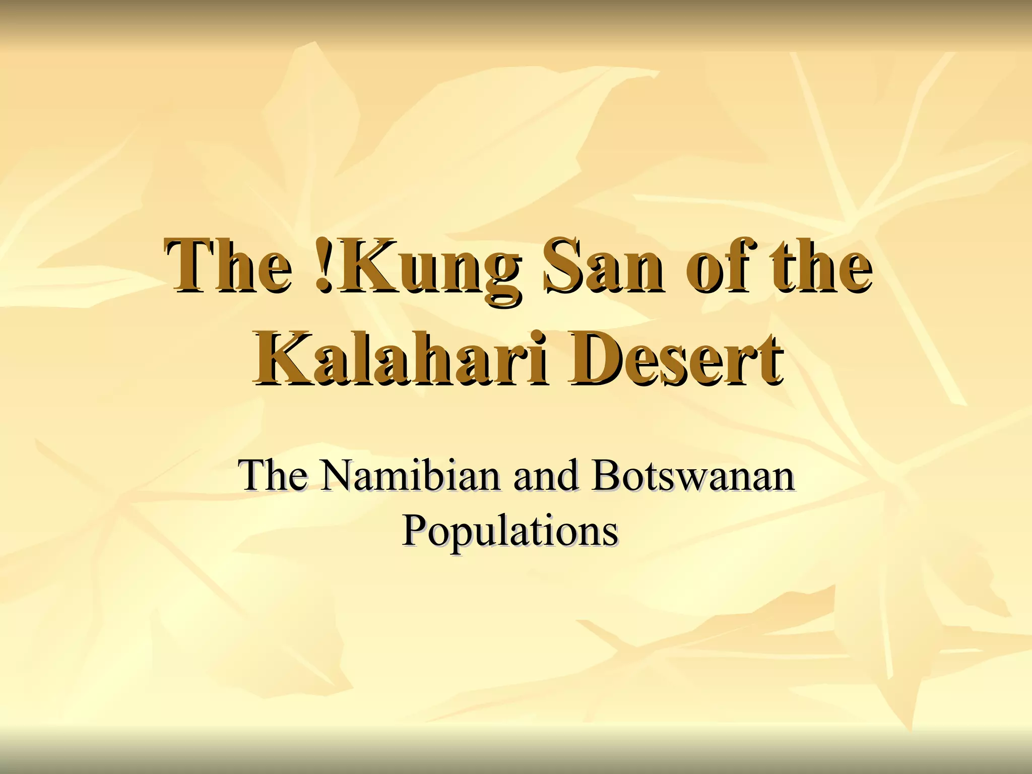 !Kung San of the Kalahari Desert | PPT